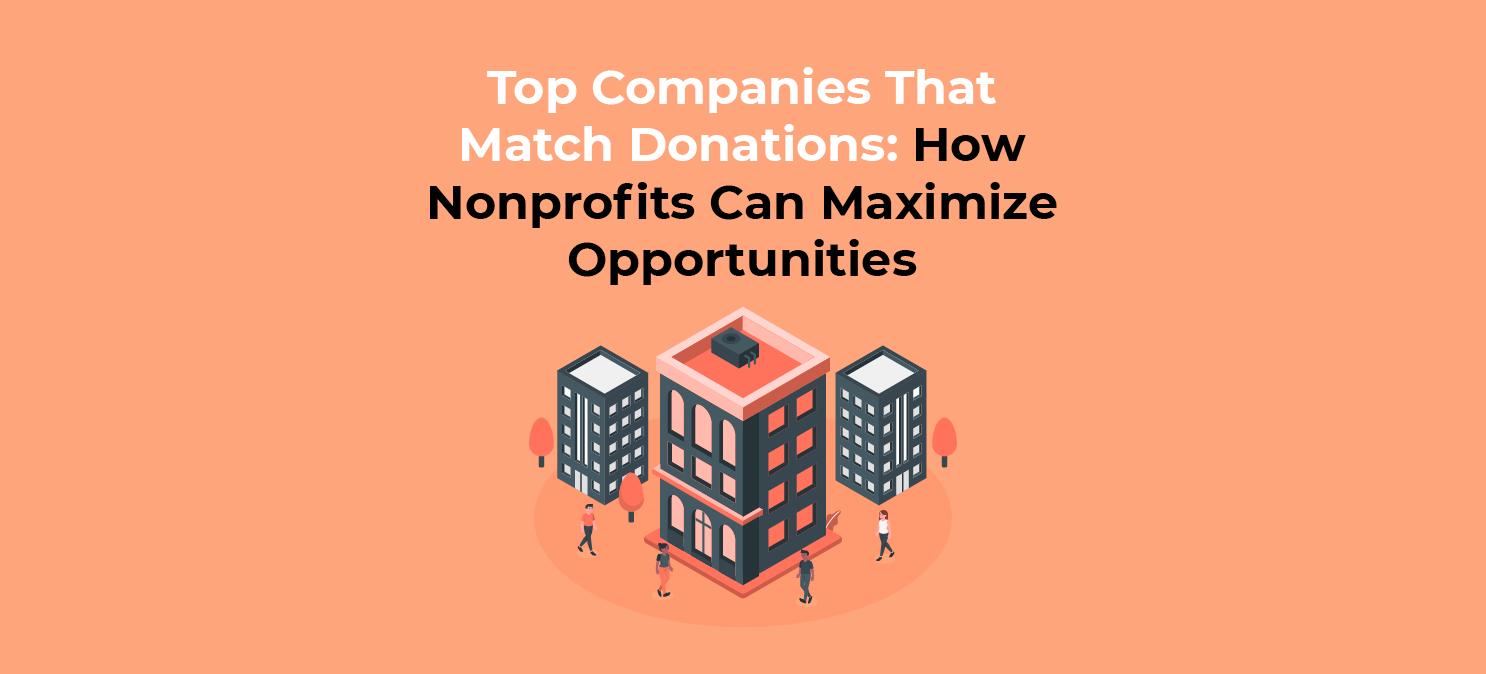 Top Companies That Match Donations: How Nonprofits Can Maximize ...
