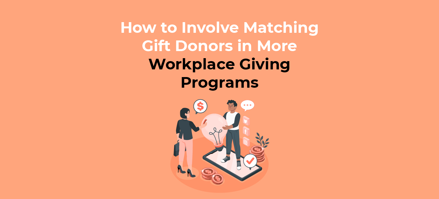 How to Involve Matching Gift Donors in More Workplace Giving Programs - Matching Gifts