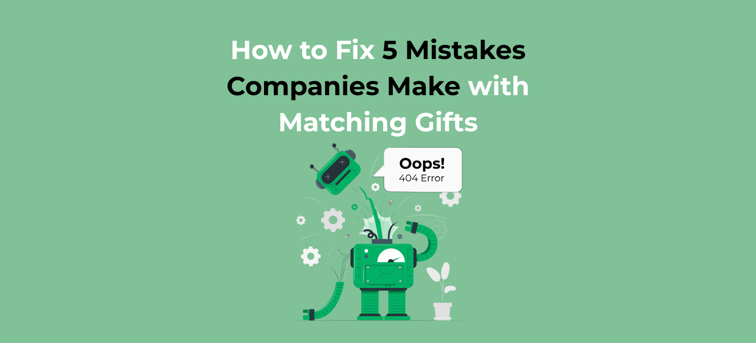 How to Fix 5 Mistakes Companies Make with Matching Gifts